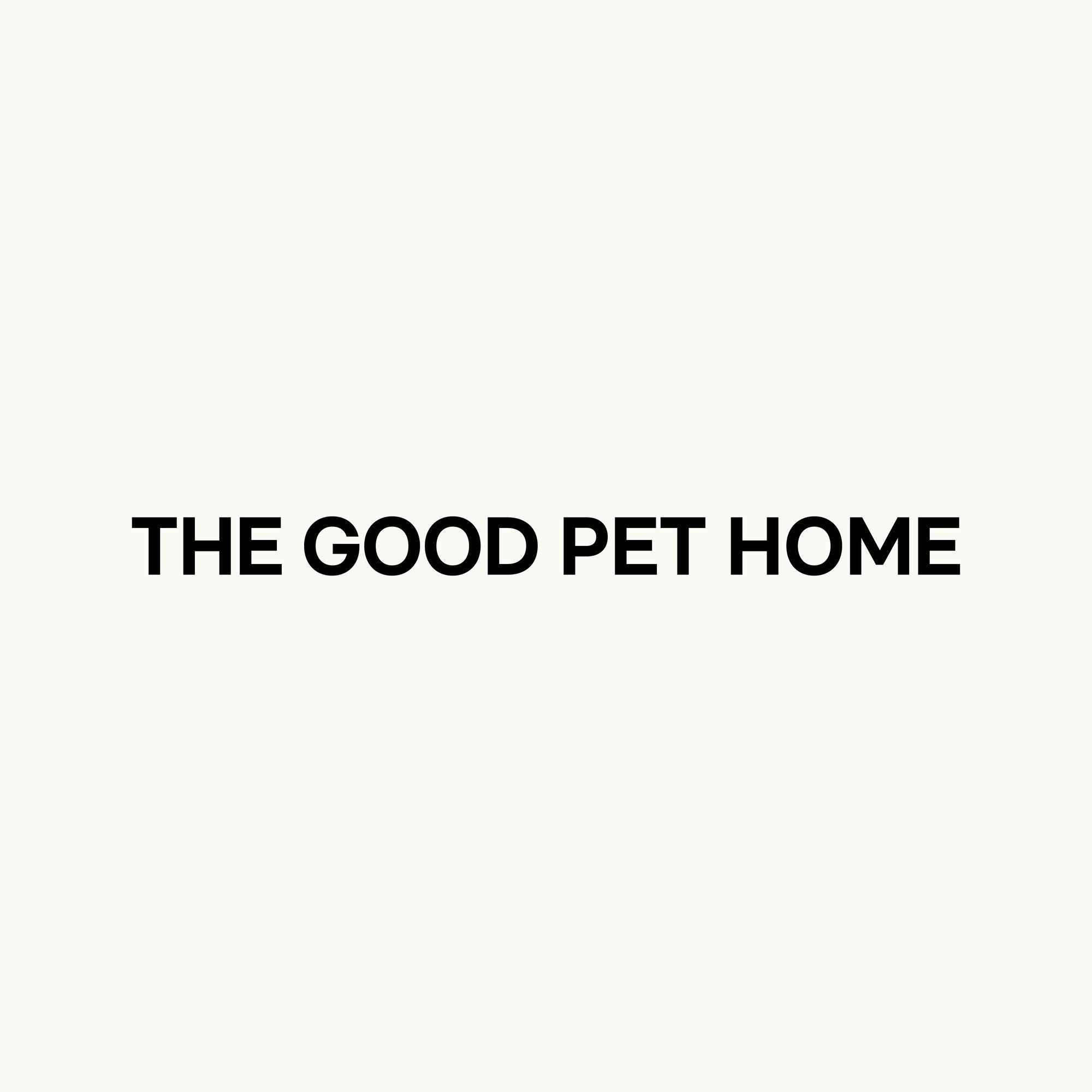 THE GOOD PET HOME ACCESSORIES – The Good Pet Home